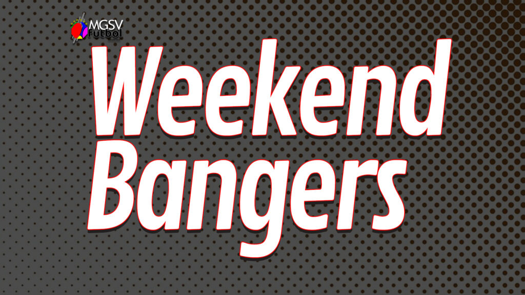 Weekend Bangers – the highlighted matches for the coming weekend. – MGSVfutbol